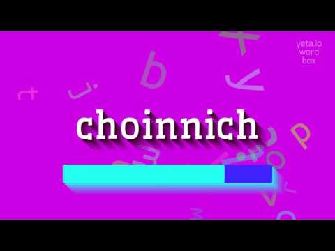 How to say "choinnich"! (High Quality Voices)
