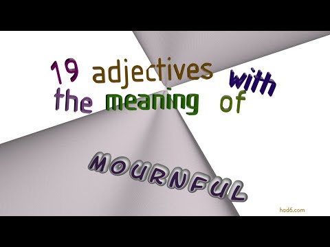 mournful - 19 adjectives having the meaning of mournful (sentence examples)