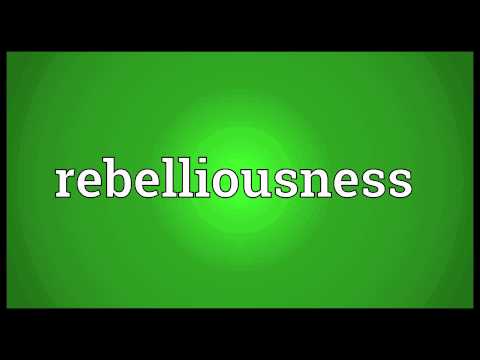 Rebelliousness Meaning