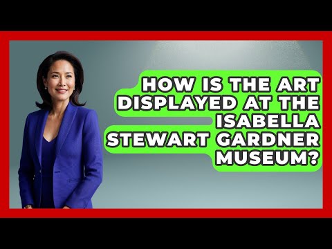 How Is The Art Displayed At The Isabella Stewart Gardner Museum? - United States Revealed