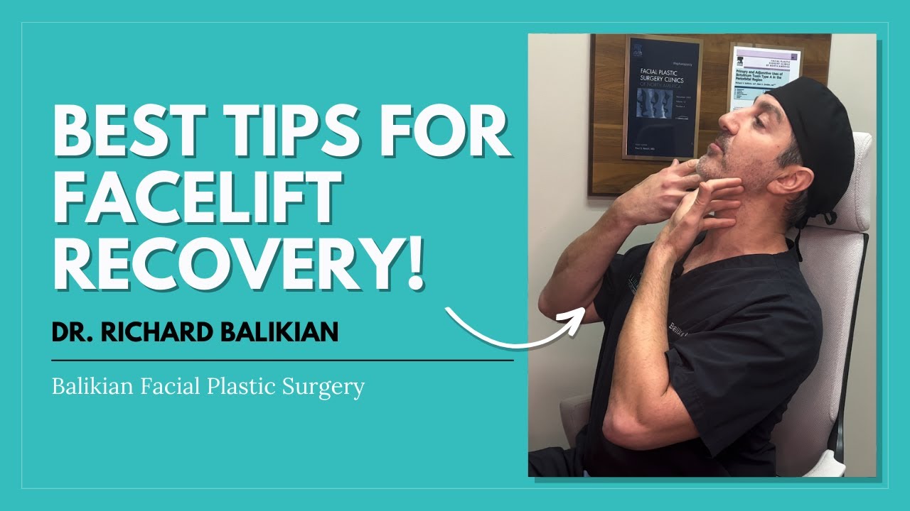 Facelift Recovery Tips from Dr. Richard Balikian | How to Heal Faster After a Facelift