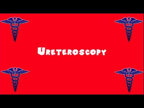 Pronounce Medical Words ― Ureteroscopy