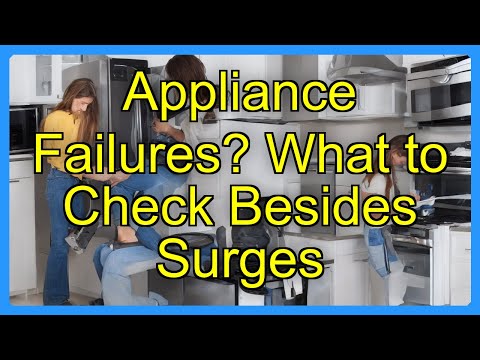Appliance Failures? What to Check Besides Surges