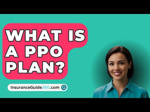 What Is A PPO Plan? - InsuranceGuide360.com