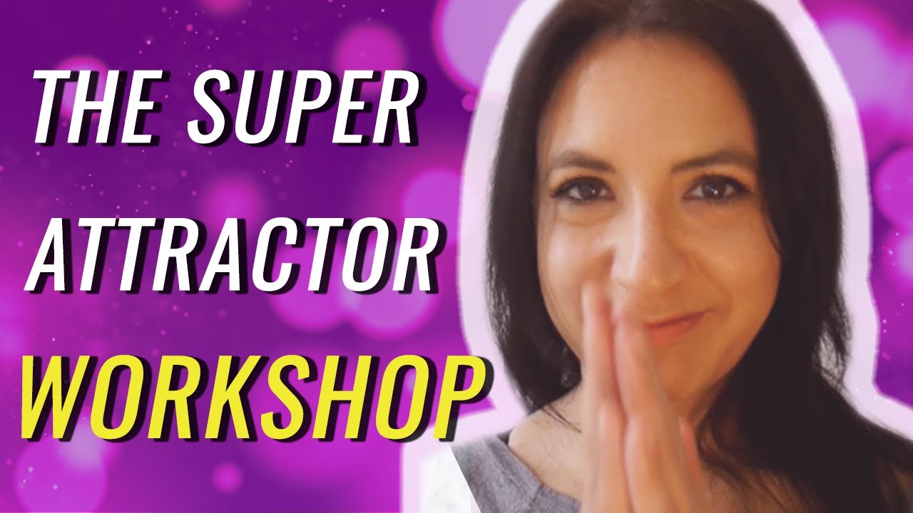 The Super Attractor Workshop | How To MASSIVELY Up-Level Your Life By Becoming Magnetic