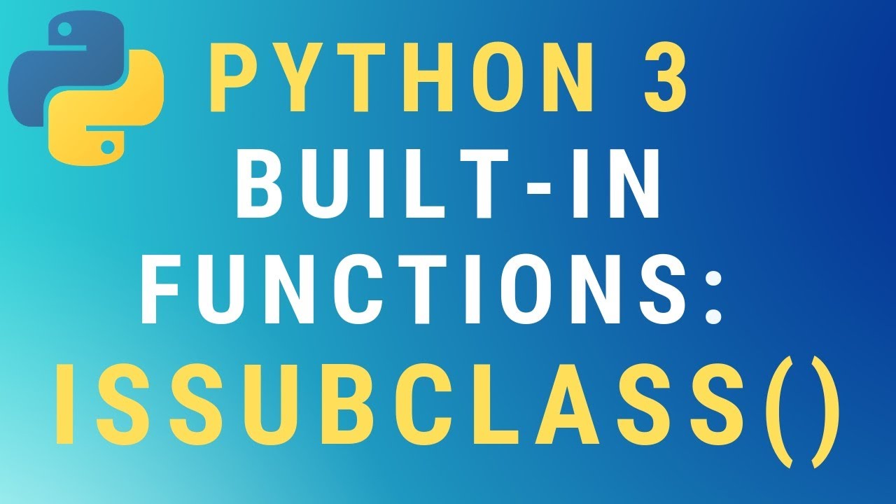 Python 3 issubclass() built-in function TUTORIAL
