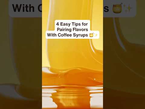 4 Easy Tips for Pairing Flavors With Coffee Syrups