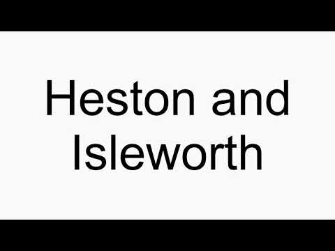 How to pronounce Heston and Isleworth