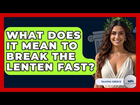 What Does It Mean To Break The Lenten Fast? - Talking Greece