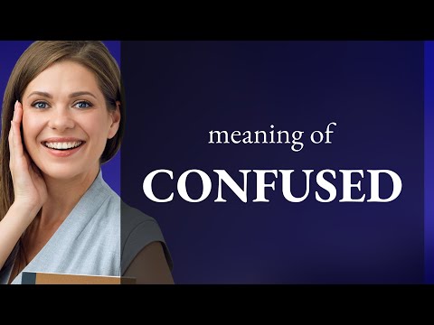 Confused • what is CONFUSED definition
