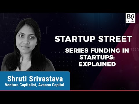 Series Funding In Startups: Here Is How It Works | BQ Prime