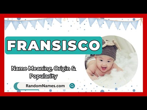 Fransisco - Baby Boy Name Meaning, Origin & Popularity - RandomNames.com