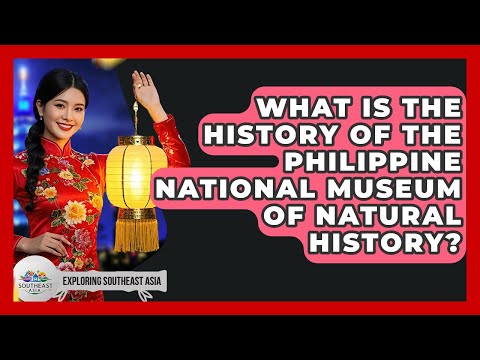 What Is The History Of The Philippine National Museum Of Natural History? - Exploring Southeast Asia