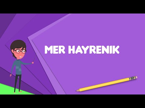 What is Mer Hayrenik? Explain Mer Hayrenik, Define Mer Hayrenik, Meaning of Mer Hayrenik