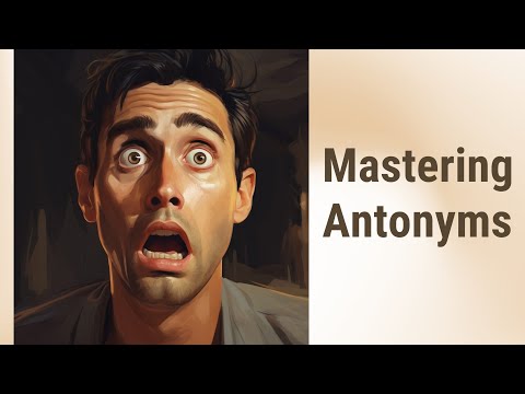 Mastering Antonyms in Academic Texts: Expand your Vocabulary