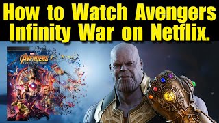 How to Watch Avengers Infinity War on Netflix