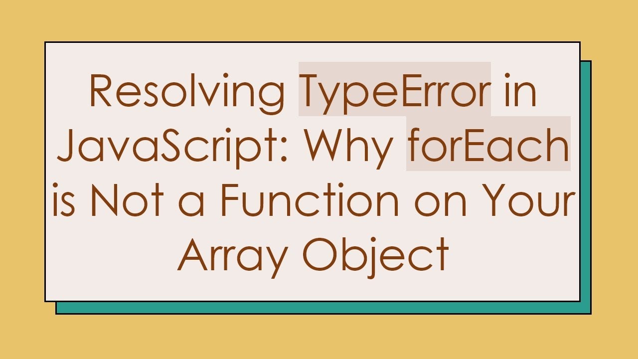 Resolving TypeError in JavaScript: Why forEach is Not a Function on Your Array Object