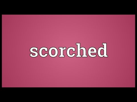 Scorched Meaning
