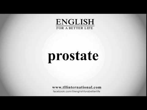 How to Pronounce Prostate