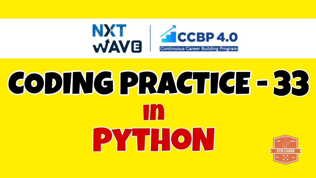 Coding Practice - 33 | PYTHON | NXTWAVE | CCBP | Code Solutions By GYM CODER | PYTHON CP SERIES |