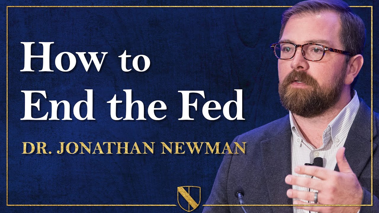 How to End the Fed | Dr. Jonathan Newman