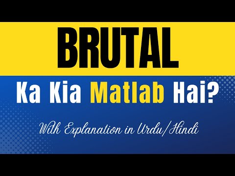 Brutal Meaning in Urdu |'Brutal Ka Kia Matlab Hota Hai'| Urdu/Hindi Explanation Included