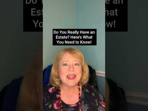 Do You Really Have an Estate? Here's What You Need to Know!