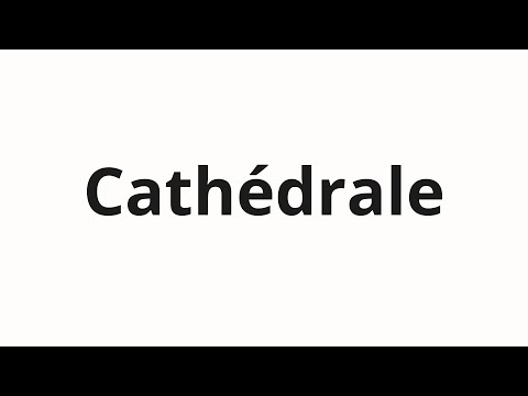 How to pronounce Cathédrale