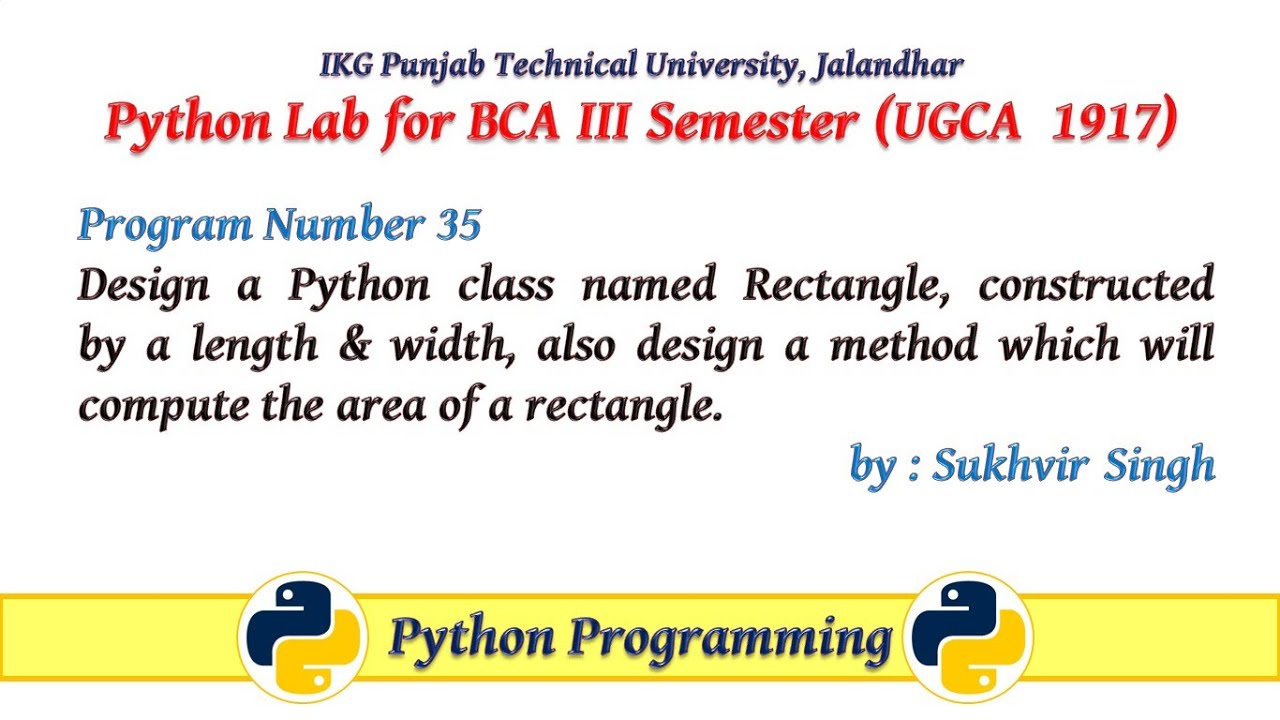 Python Lab Part 35:Design a Python class named Rectangle, which will compute the area of a rectangle