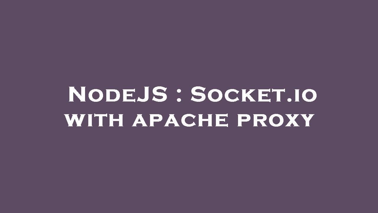 NodeJS : Socket.io with apache proxy