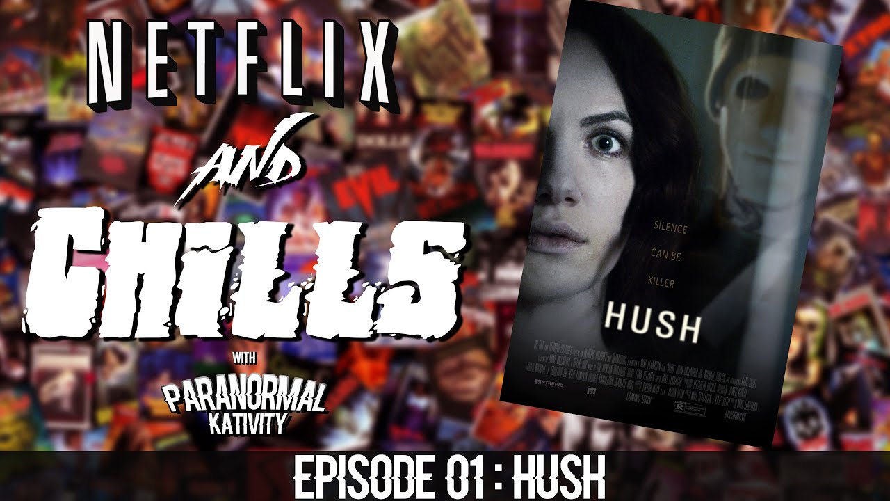 Netflix & Chills Ep1: HUSH!