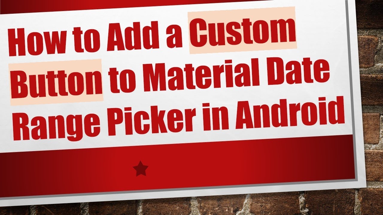 How to Add a Custom Button to Material Date Range Picker in Android