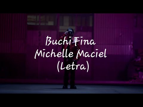 (LETRA) Michelle Maciel - Buchi Fina (Video Lyrics)