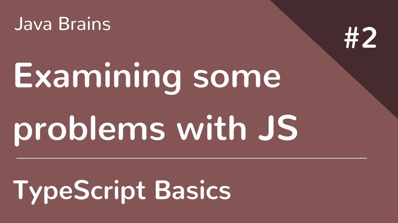 TypeScript Basics 2 - Examining some problems with JavaScript
