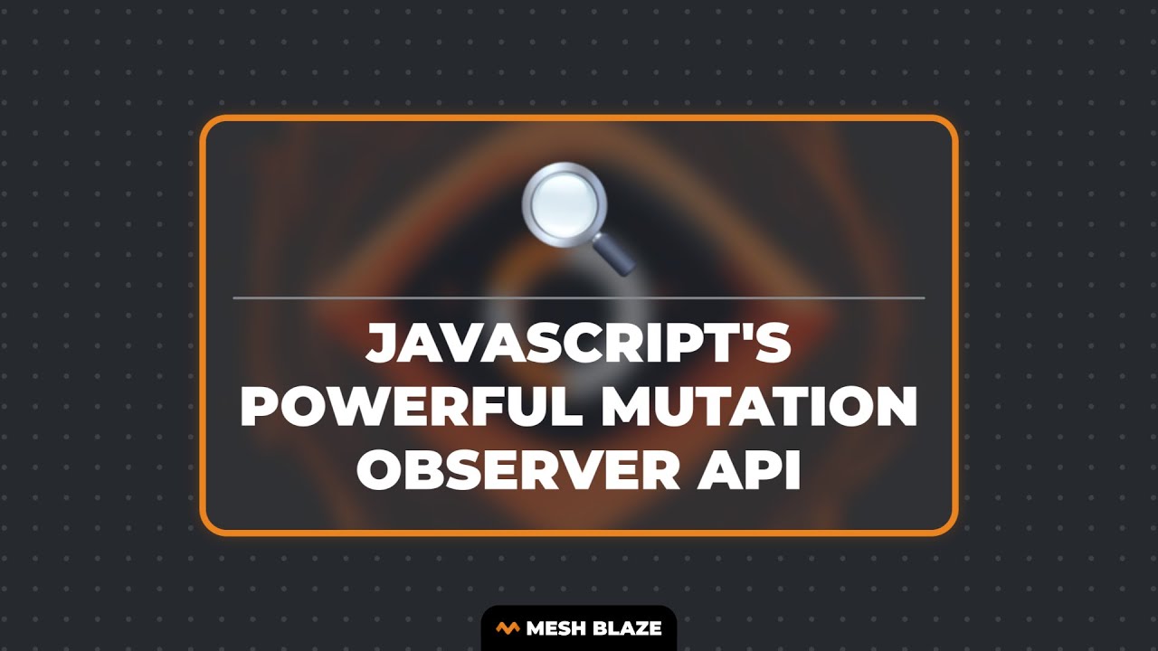 JavaScript's Powerful Mutation Observer API