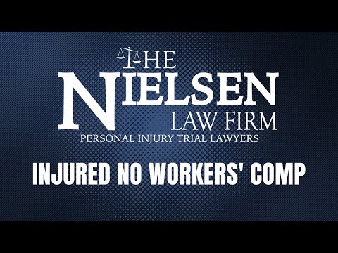 The Nielsen Law Firm - INJURED NO WORKERS’ COMPENSATION