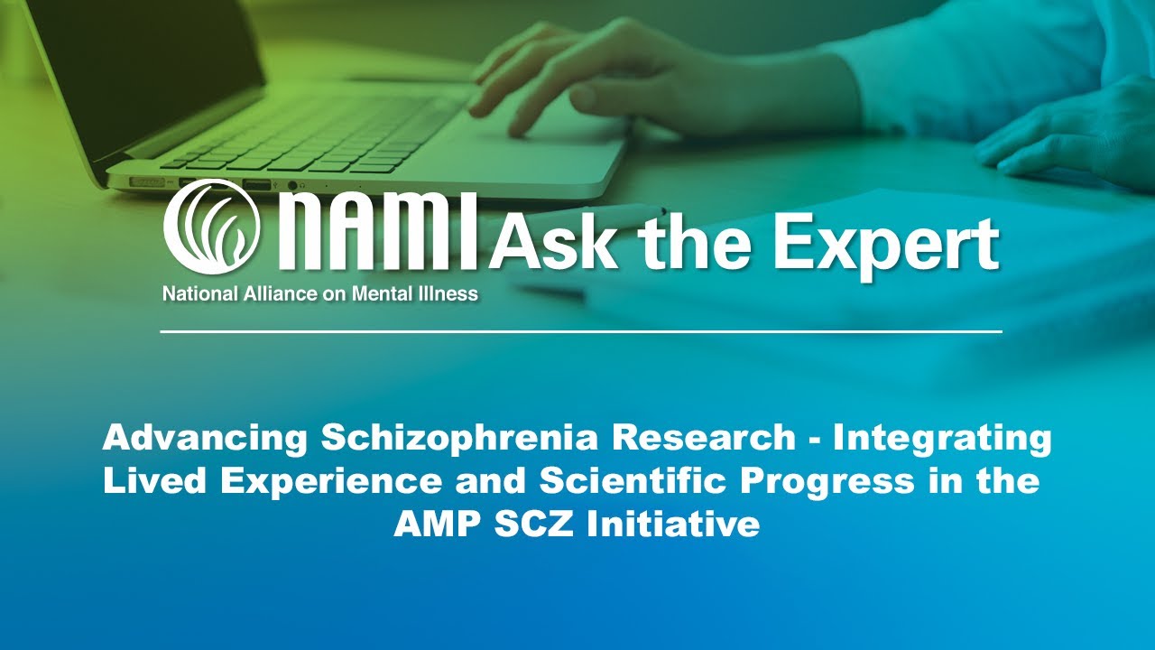 NAMI Ask the Expert: Advancing Schizophrenia Research