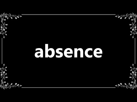 Absence - Definition and How To Pronounce