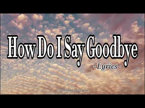 How Do I Say Goodbye – Heartbreaking Love Song Lyrics (Official Lyrics Video)