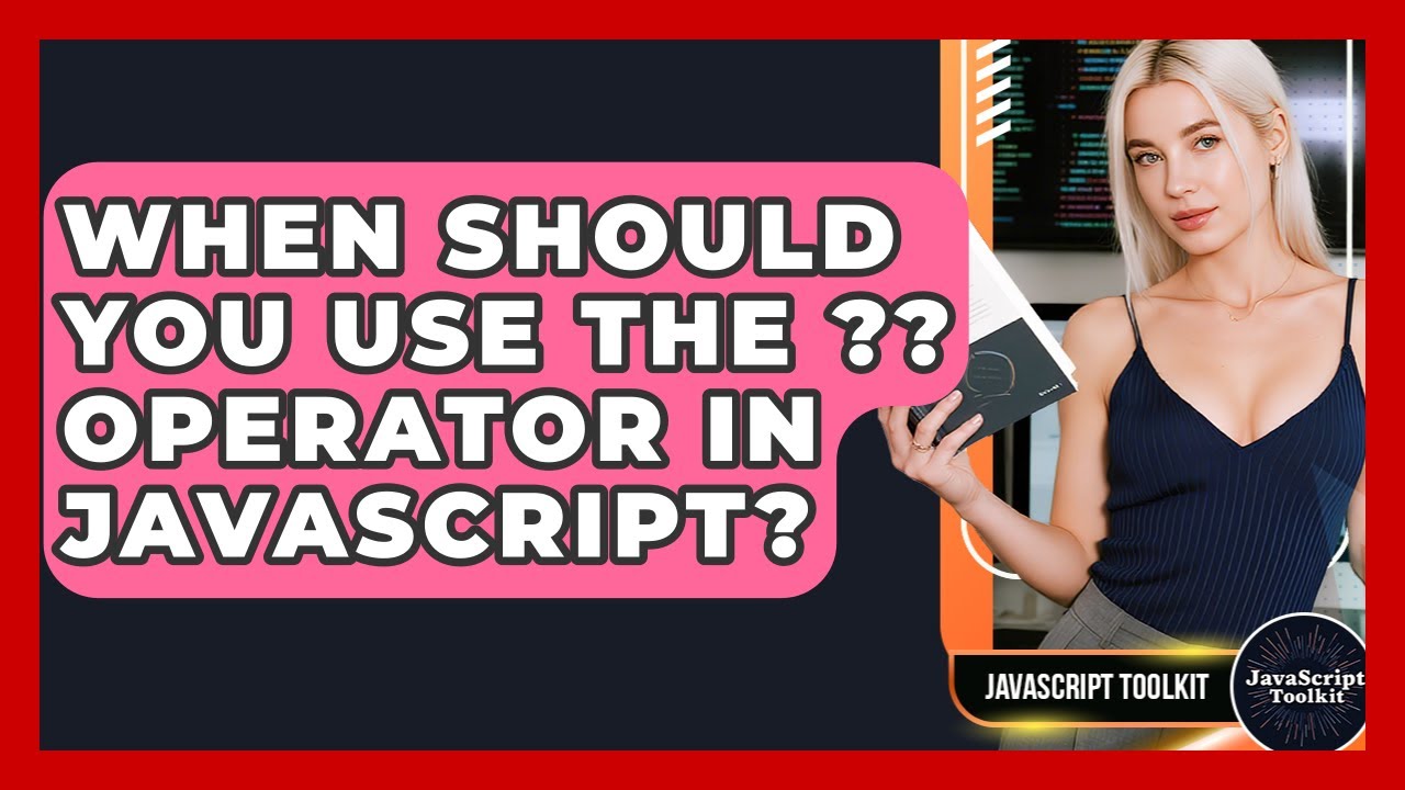 When Should You Use The ?? Operator In JavaScript? - JavaScript Toolkit