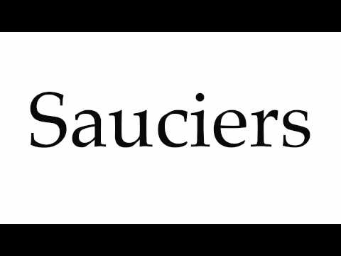 How to Pronounce Sauciers