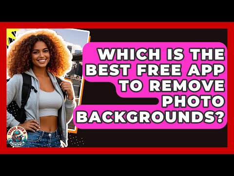 Which Is The Best Free App To Remove Photo Backgrounds? - Travel With A Backpack