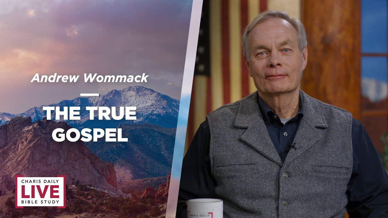 The True Gospel - Andrew Wommack - CDLBS for May 31, 2022