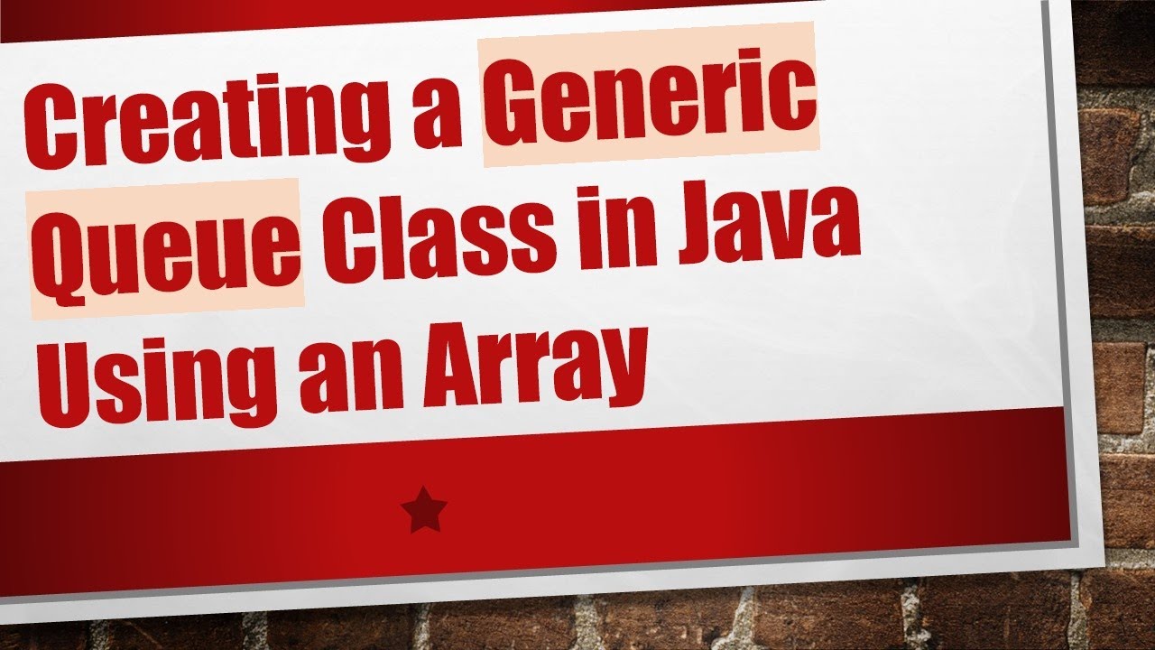 Creating a Generic Queue Class in Java Using an Array