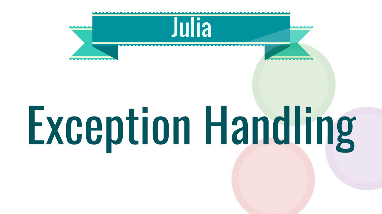 Julia Tutorial - 10. Exception Handling