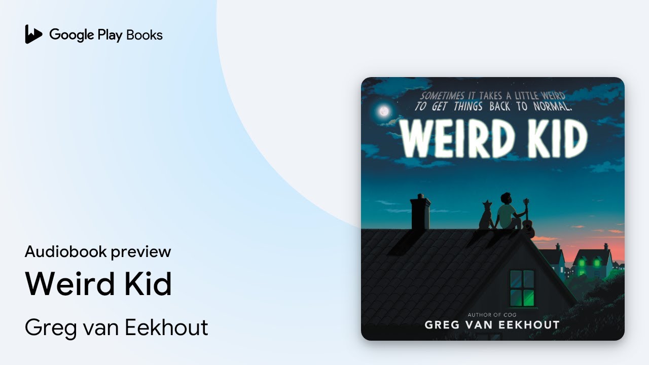 Weird Kid by Greg van Eekhout · Audiobook preview