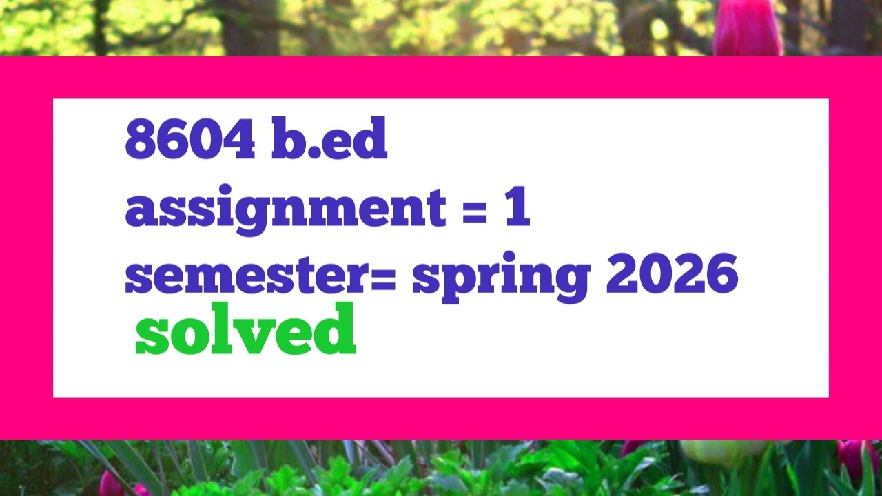 AIOU 8604 Assignment 1 Solution Spring 2026 | Step-by-Step Guide