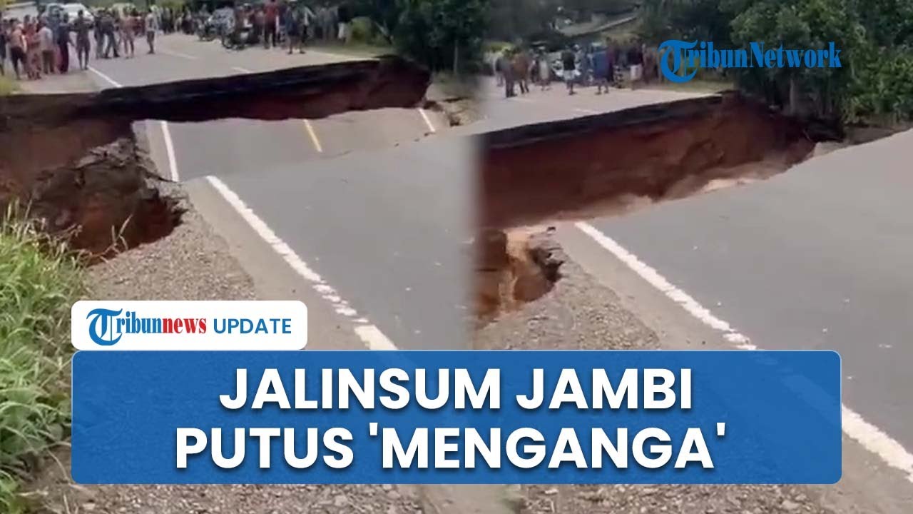 Penampakan Jalinsum Jambi-Sumatera Barat Putus 10 Meter, Terbelah ...