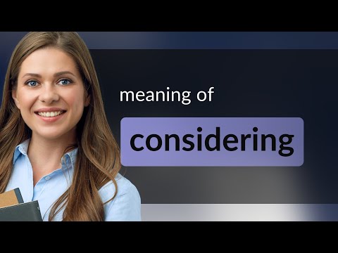 Understanding "Considering" in English