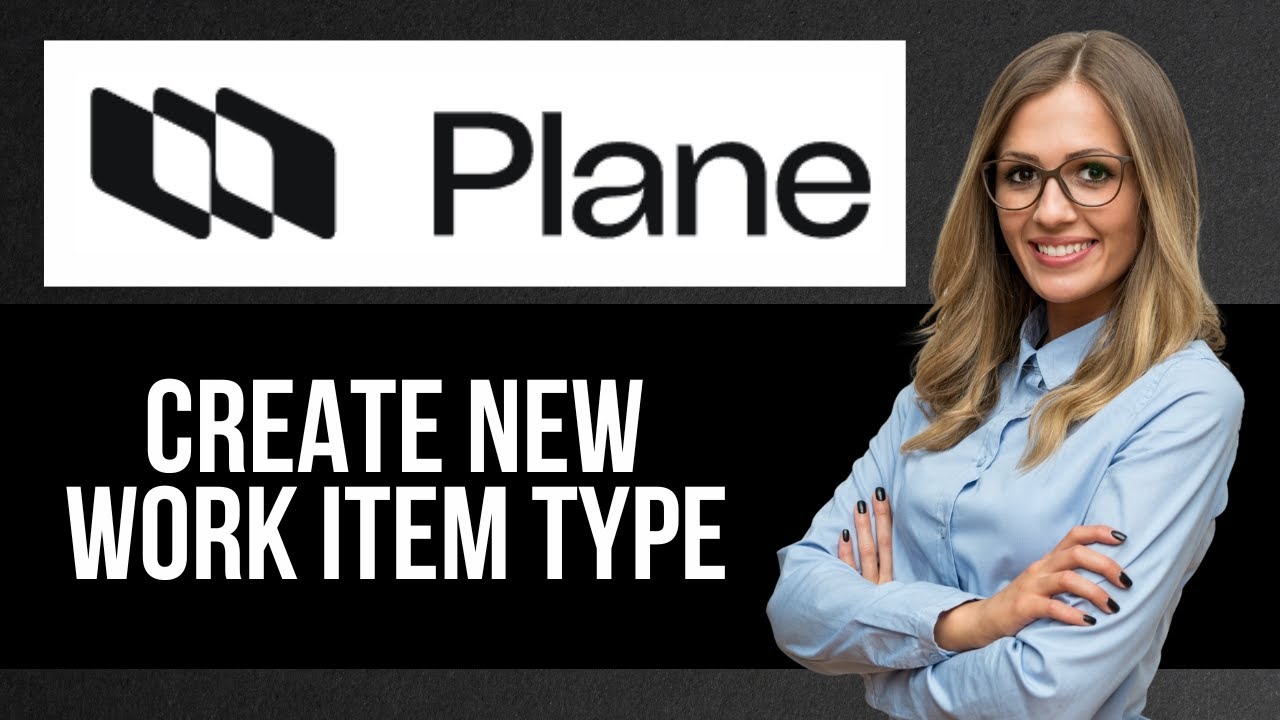 How to Create New Work Item Type in Plane — Step by Step Plane Tutorial
